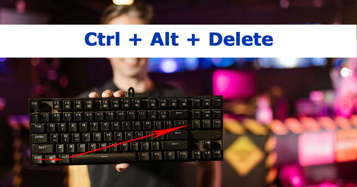 Ctrl Alt Delete | ce este și ce face