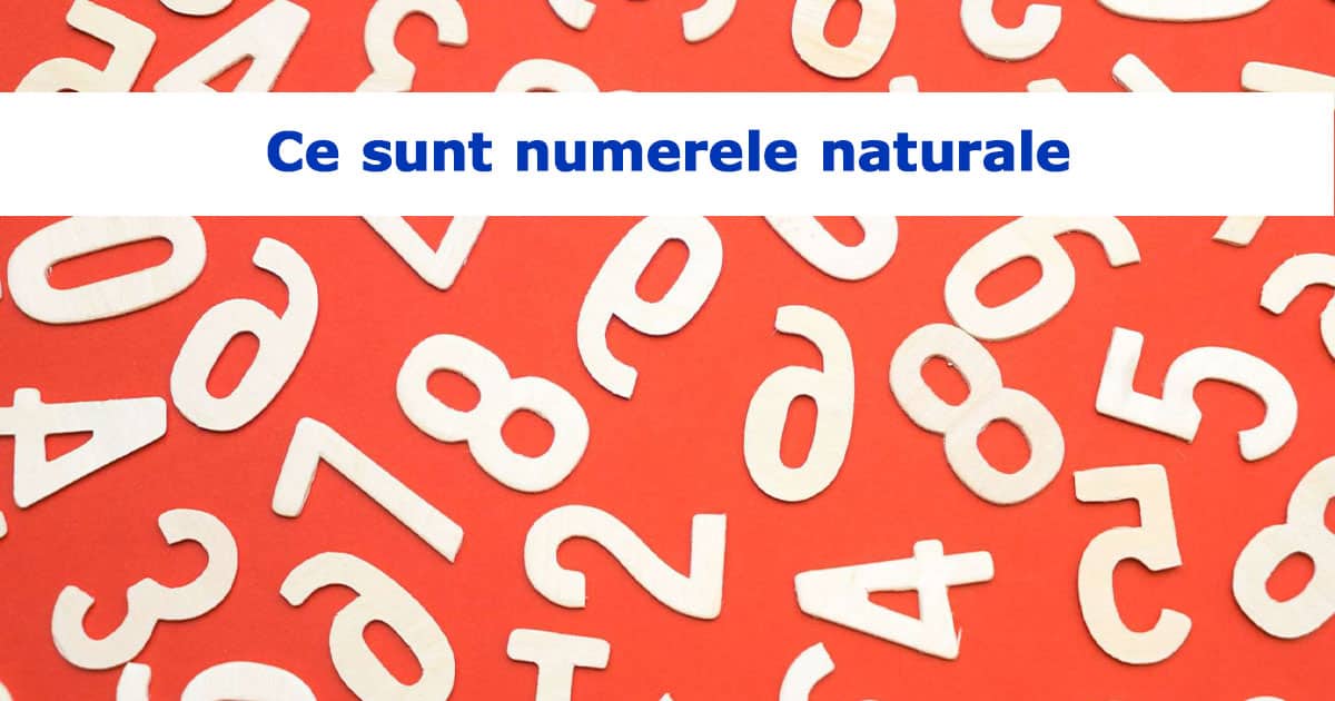 Ce sunt numerele naturale + exemple din matematică