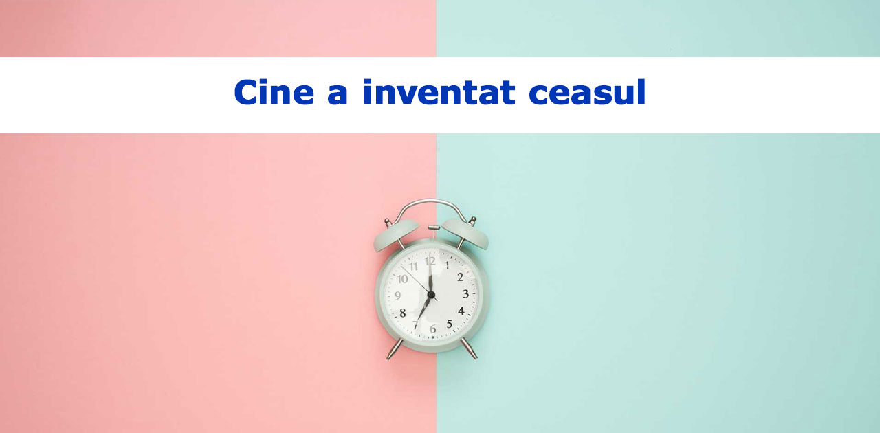 Cine a inventat ceasul și cum a evoluat acesta