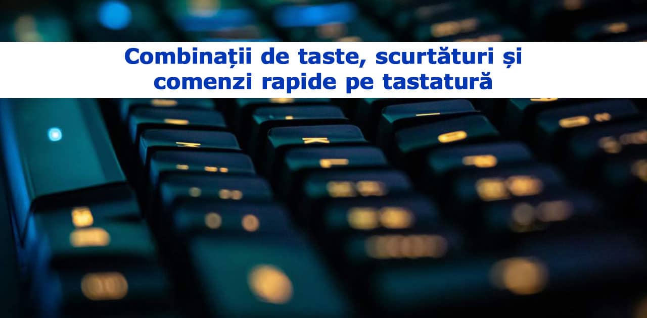 Combinații de taste, scurtături și comenzi rapide pe tastatură